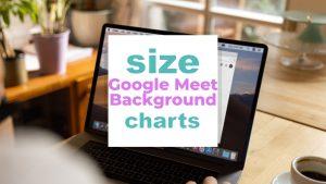 Google Meet Background Size Guide and Tips