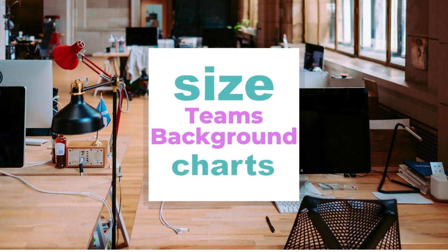 Teams Background Size Chart and Tips for Mobile and Desktop